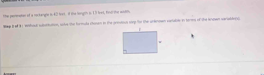 Solved: The perimeter of a rectangle is 42 feet. if the length is 13 feet, find the width. Step ...