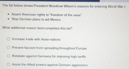Solved: The list below shows President Woodrow Wilson's reasons for ...