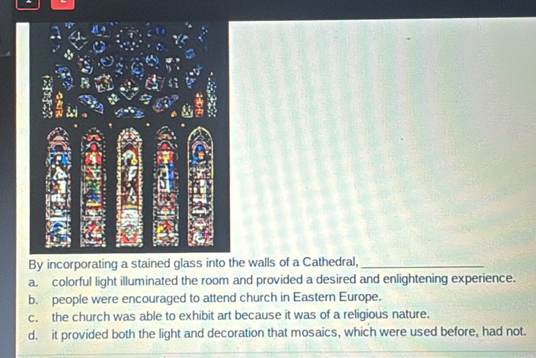 Solved: By incorporating a stained glass into the walls of a Cathedral ...
