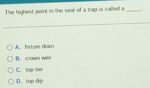 Solved: The highest point in the seal of a trap is called a _. A ...