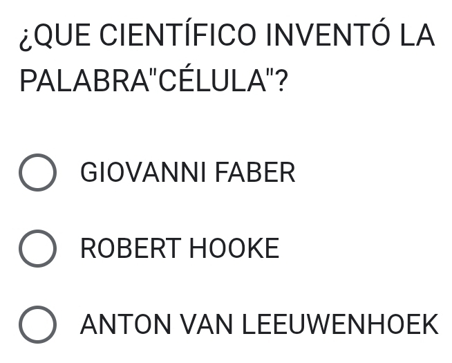 Resuelto:¿QUE CIENTÍFICO INVENTÓ LA PALABRA"CÉLULA"? GIOVANNI FABER ...