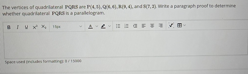 Solved: The vertices of quadrilateral PQRS are P(4,5), Q(6,6), R(9,4) , and S(7,2). Write a ...