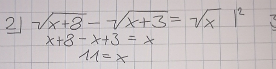 Gelöst:21 sqrt(x+8)-sqrt(x+3)=sqrt(x)1^2 7 x+8-x+3=x 11=x