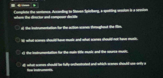 Solved: Listen Complete the sentence. According to Steven Spielberg, a ...