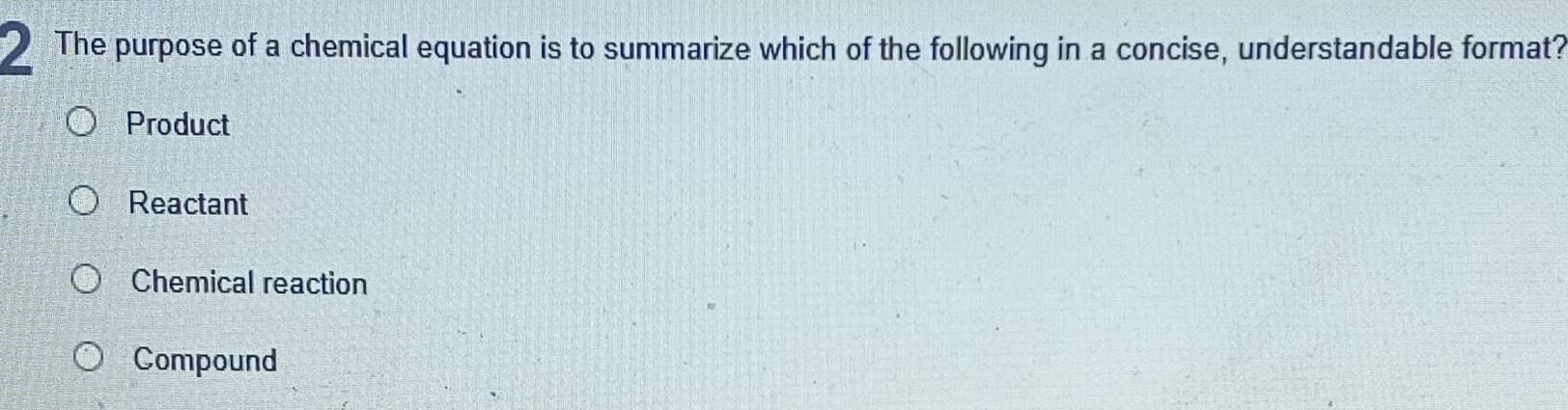 Solved: The purpose of a chemical equation is to summarize which of the ...