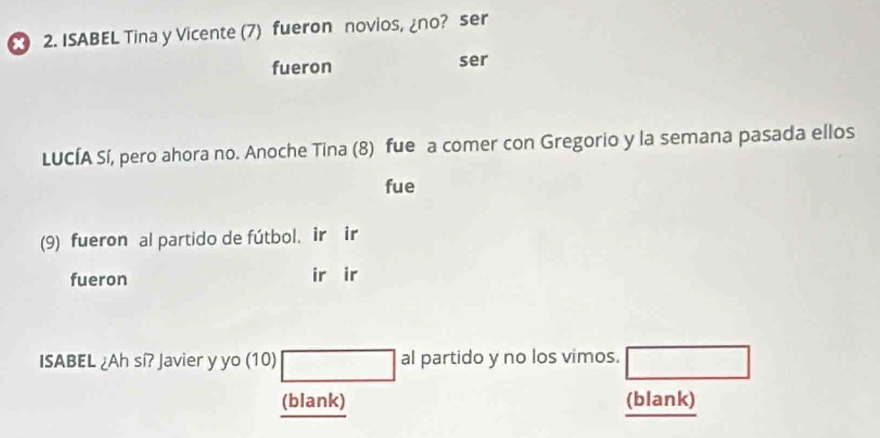 Solved: ISABEL Tina y Vicente (7) fueron novios, ¿no? ser fueron ser ...