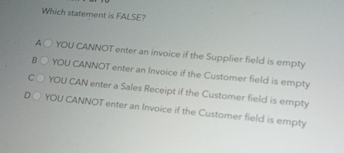 Solved: Which statement is FALSE? A YOU CANNOT enter an invoice if the ...