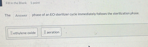 Solved: Fill in the Blank 1 point The Answer phase of an EO sterilizer ...