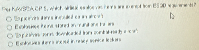 Solved: Per NAVSEA OP 5, which airfield explosives items are exempt ...