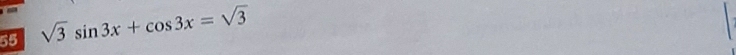 Risolto:a 55 sqrt(3)sin 3x+cos 3x=sqrt(3)