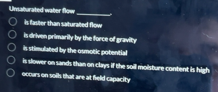 Solved: Unsaturated water flow is faster than saturated flow is driven ...