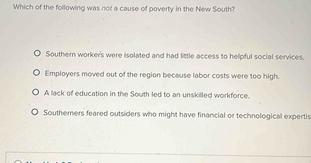 Solved: Which of the following was not a cause of poverty in the New ...