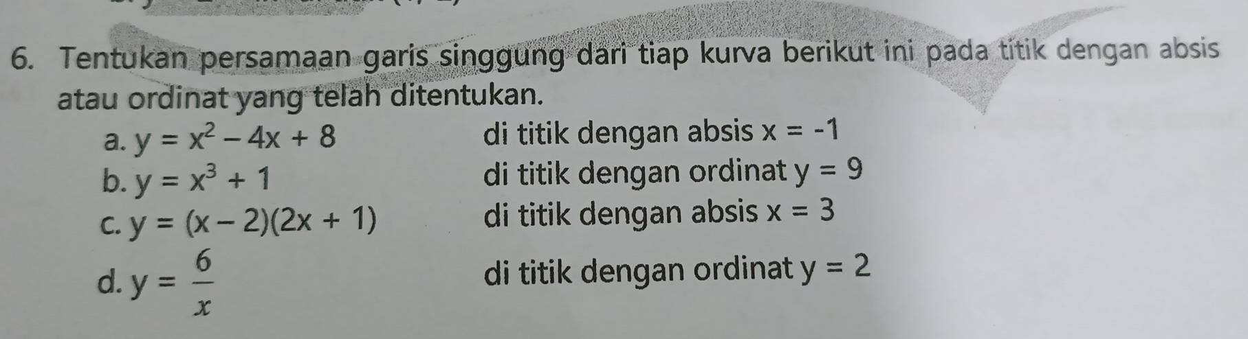 Telah dijawab:Tentukan persamaan garis singgung dari tiap kurva berikut ...