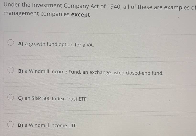 Solved: Under the Investment Company Act of 1940, all of these are ...
