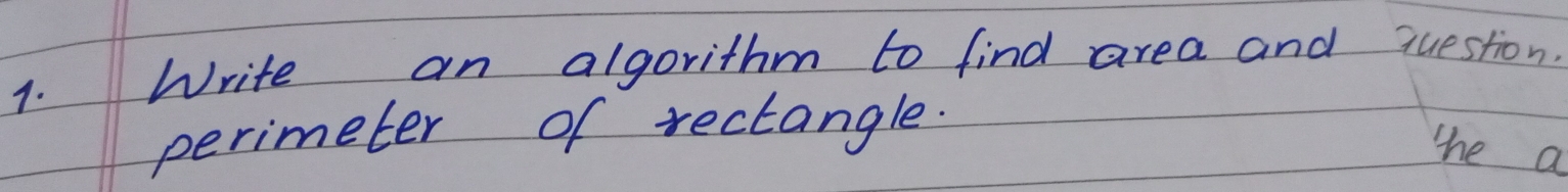 Solved: Write an algorithm to find area and question. perimeter of ...
