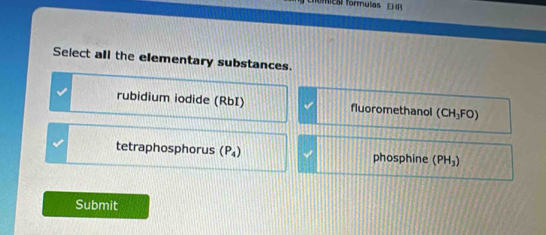 Solved: chemical formulas EHR Select all the elementary substances ...