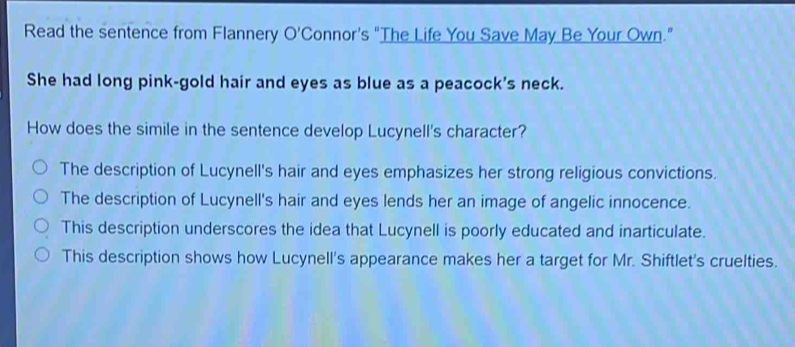 Solved: Read the sentence from Flannery O'Connor’s “The Life You Save ...