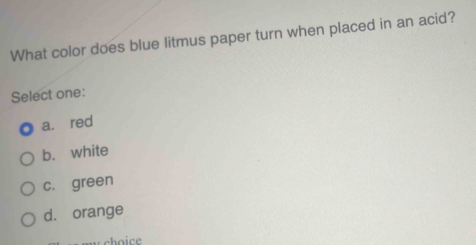 Solved: What color does blue litmus paper turn when placed in an acid ...