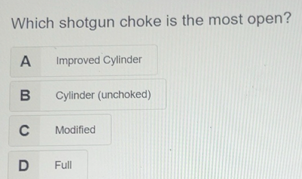 Solved: Which shotgun choke is the most open? A Improved Cylinder B ...