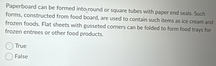 Solved: Paperboard can be formed into round or square tubes with paper ...