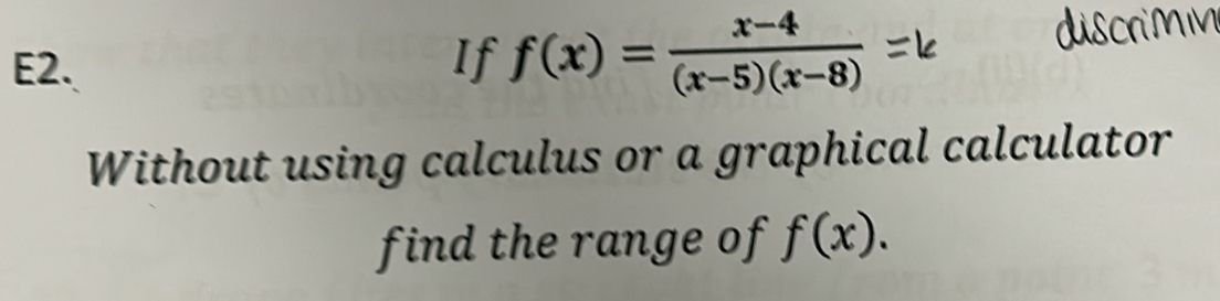 Solved: E2. If f(x)= (x-4)/(x-5)(x-8) Without using calculus or a ...