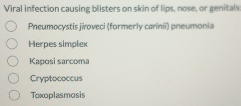 Solved: Viral infection causing blisters on skin of lips, nose, or ...