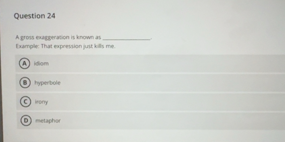 Solved: A gross exaggeration is known as_ . Example: That expression ...