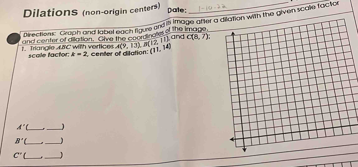 Solved: Dilations (non-origin centers) Date: _ Directions: Graph and ...
