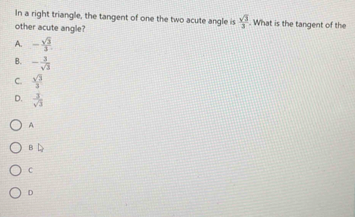 Solved: In a right triangle, the tangent of one the two acute angle is ...