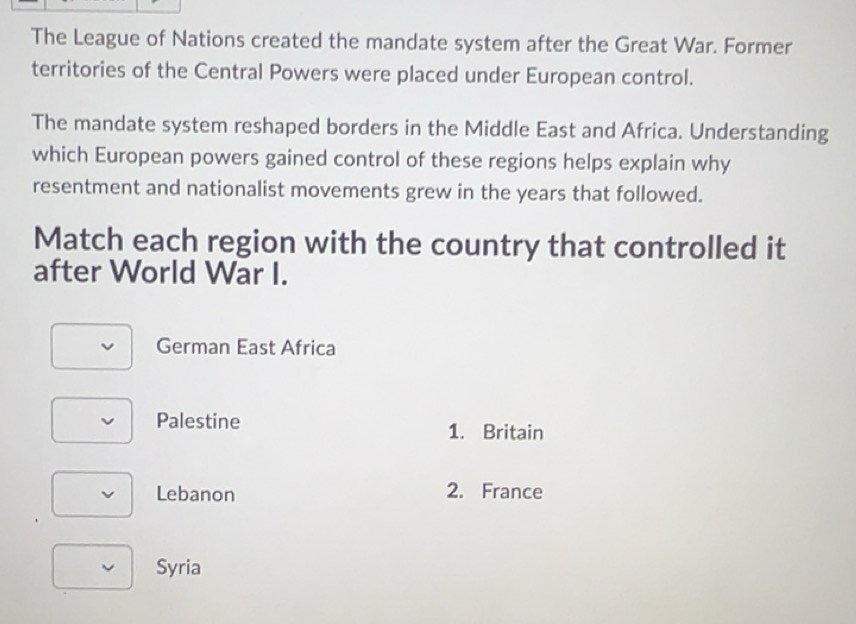 Solved: The League of Nations created the mandate system after the ...