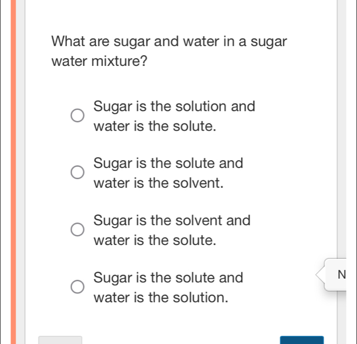 Solved: What are sugar and water in a sugar water mixture? Sugar is the ...