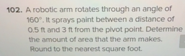 Solved: A robotic arm rotates through an angle of 160°. It sprays paint ...