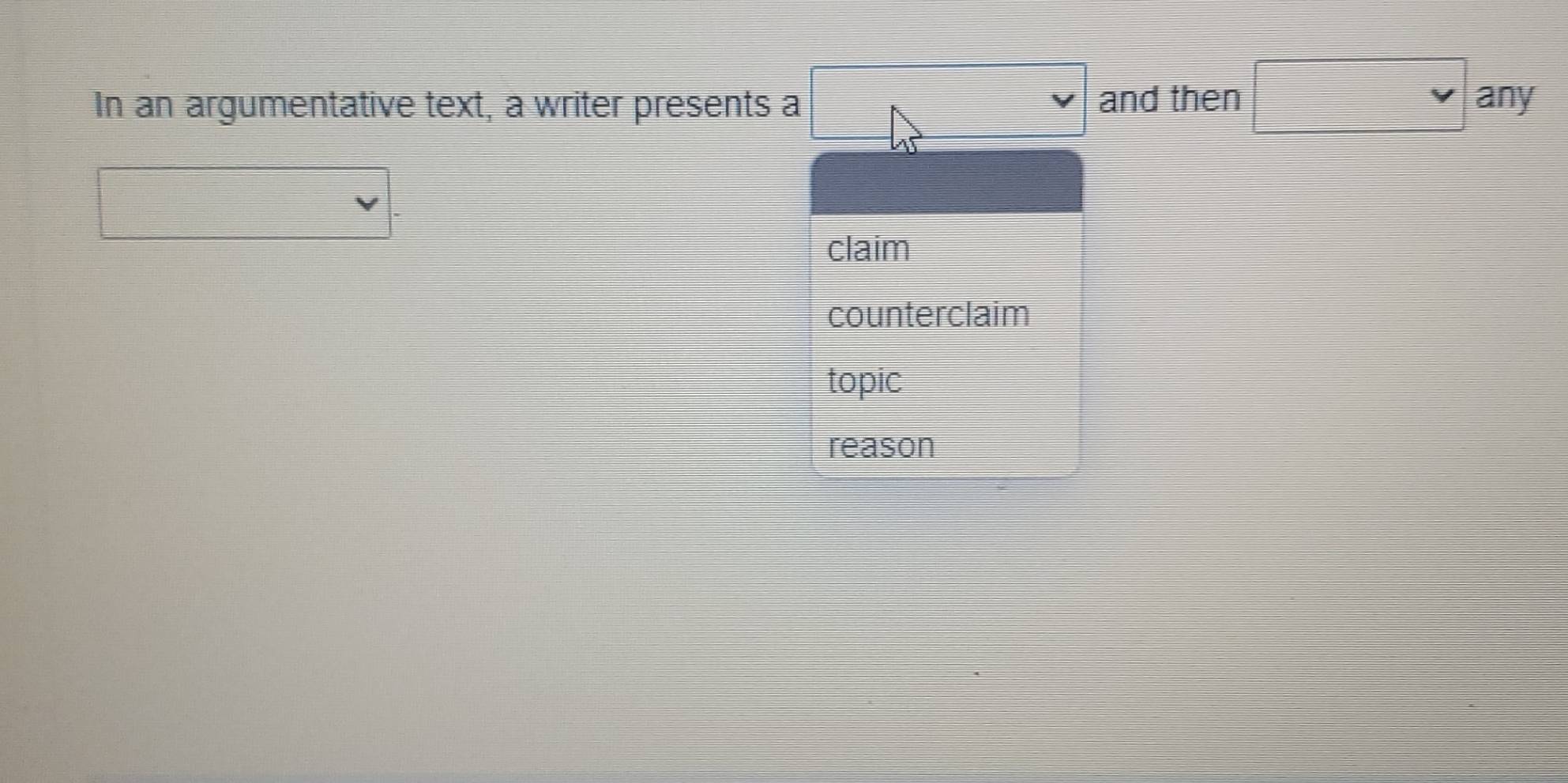 Solved: In an argumentative text, a writer presents a and then any ...