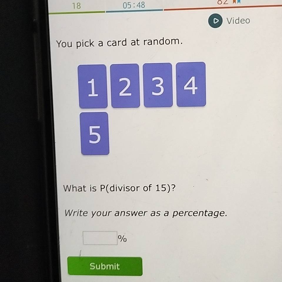 Solved: 18 05:48 Video You pick a card at random. 1 2 3 4 5 What is P ...