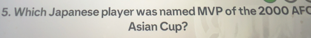 Solved: Which Japanese player was named MVP of the 2000 AFC Asian Cup ...