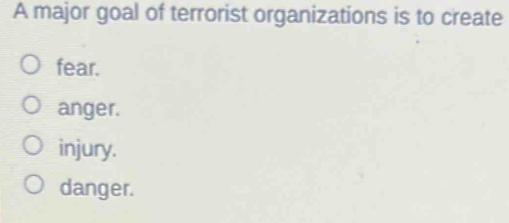 Solved: A major goal of terrorist organizations is to create fear ...