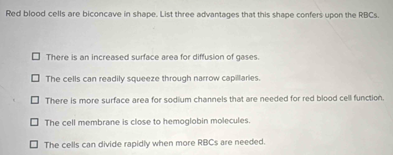 Solved: Red blood cells are biconcave in shape. List three advantages ...