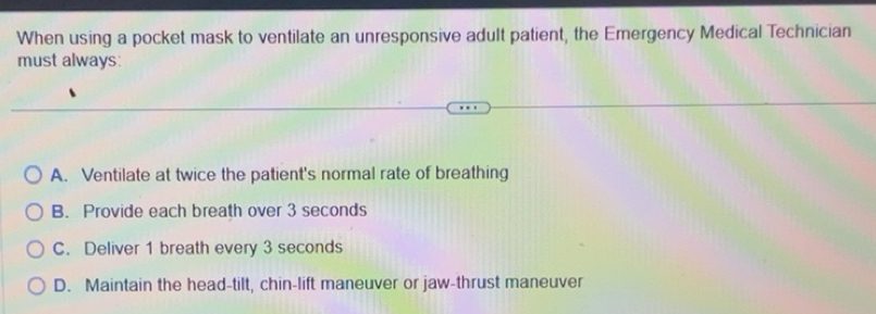 Solved: When using a pocket mask to ventilate an unresponsive adult ...