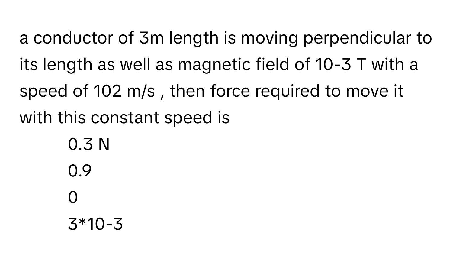Solved: a conductor of 3m length is moving perpendicular to its length ...