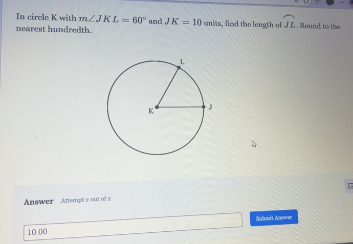 Solved: AB In circle K with m∠ JKL=60° and JK=10 units, find the length ...
