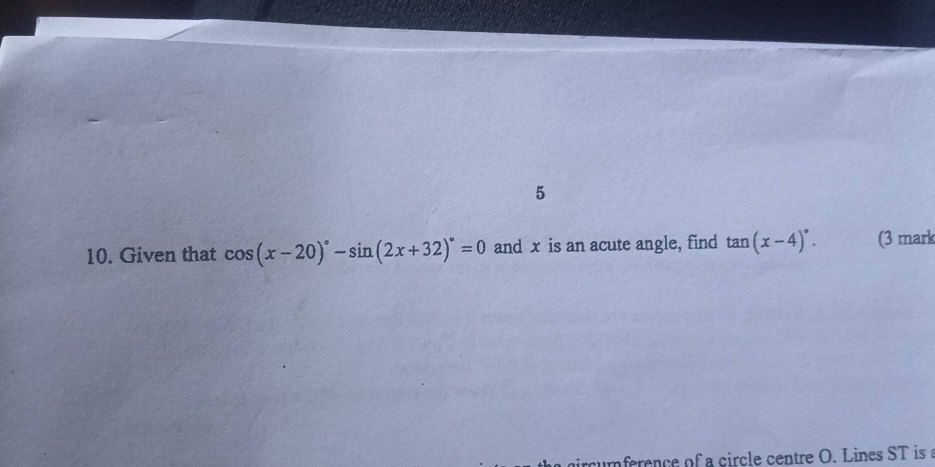 Solved: 5 10. Given that cos (x-20)^circ -sin (2x+32)^circ =0 and x is ...