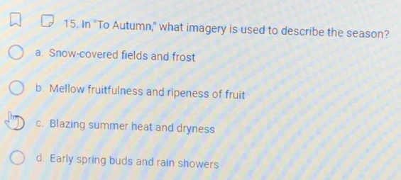 Solved: In "To Autumn," what imagery is used to describe the season? a ...