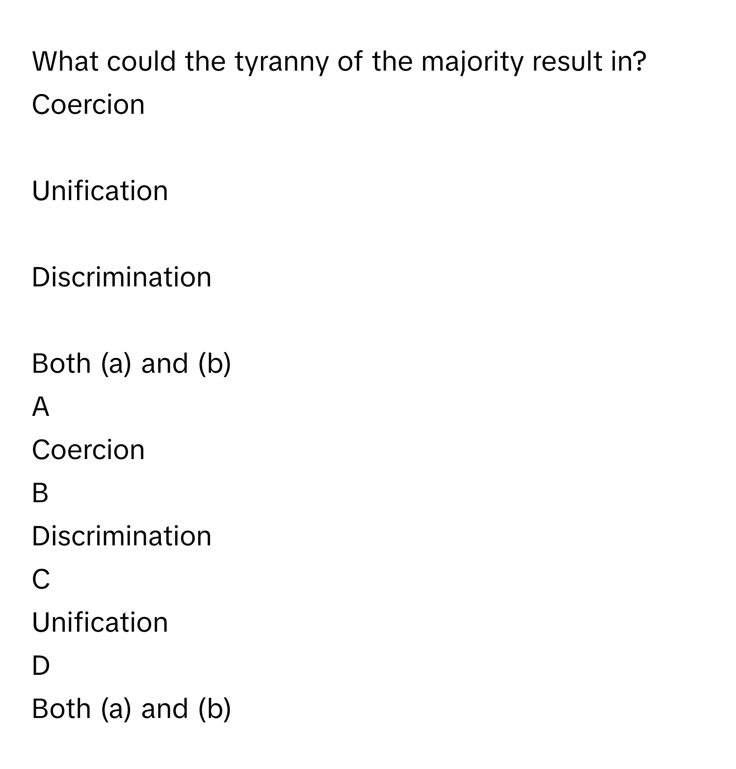 Solved: What could the tyranny of the majority result in?Coercion ...