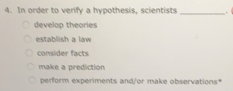Solved: In order to verify a hypothesis, scientists _、( develop ...
