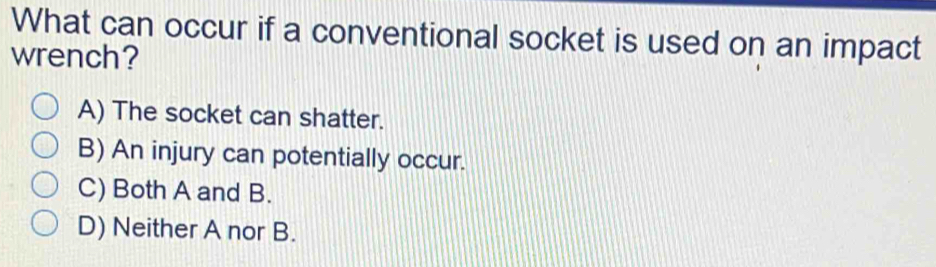 Solved: What can occur if a conventional socket is used on an impact ...