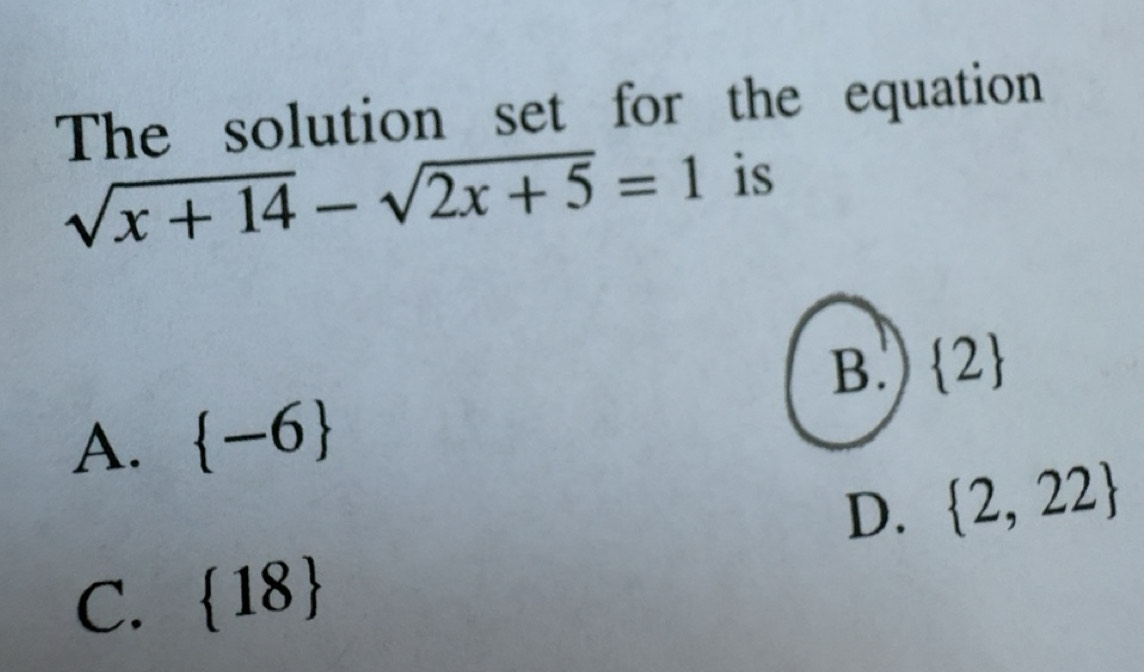 Solved: The solution set for the equation sqrt(x+14)-sqrt(2x+5)=1 is B ...