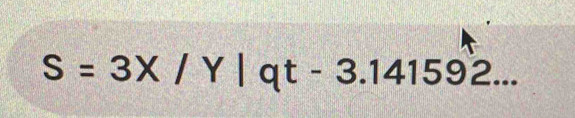 S=3X/Y|qt-3.141592... [Math]