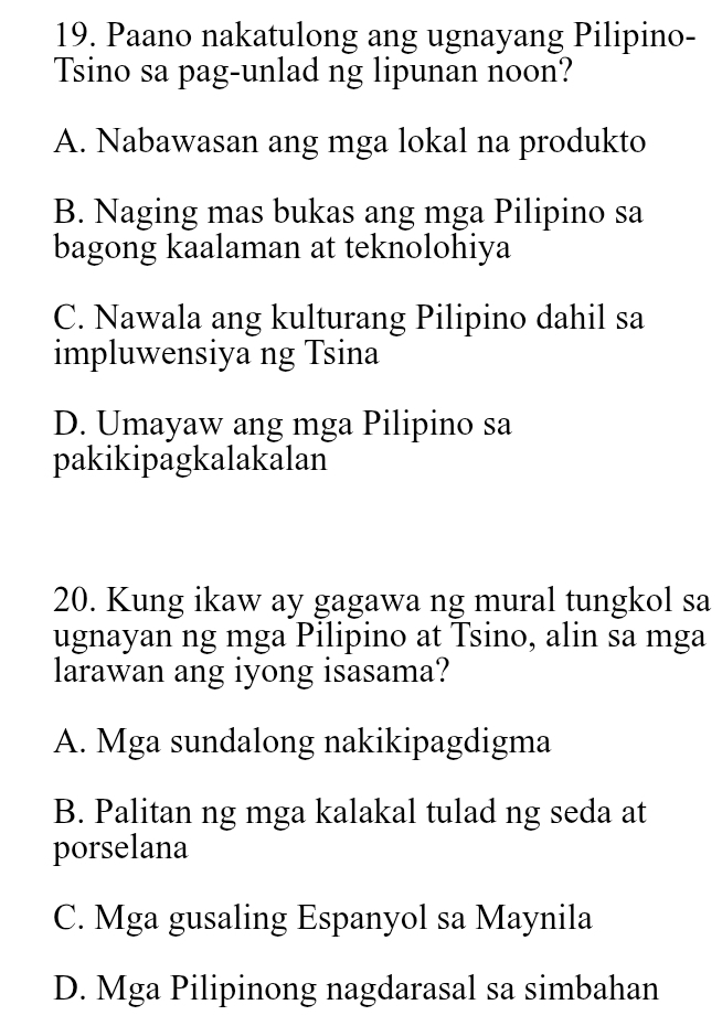 Solved: Paano nakatulong ang ugnayang Pilipino- Tsino sa pag-unlad ng lipunan noon? A. Nabawasan ...