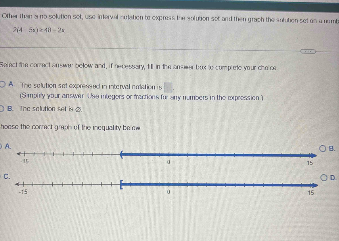 Solved: Other than a no solution set, use interval notation to express ...