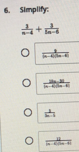 Solved: Simplify: 3/n-4 + 3/5n-6 2/(n-4)(5n-6) (18n-30)/(n-4)(5n-6) 3 ...